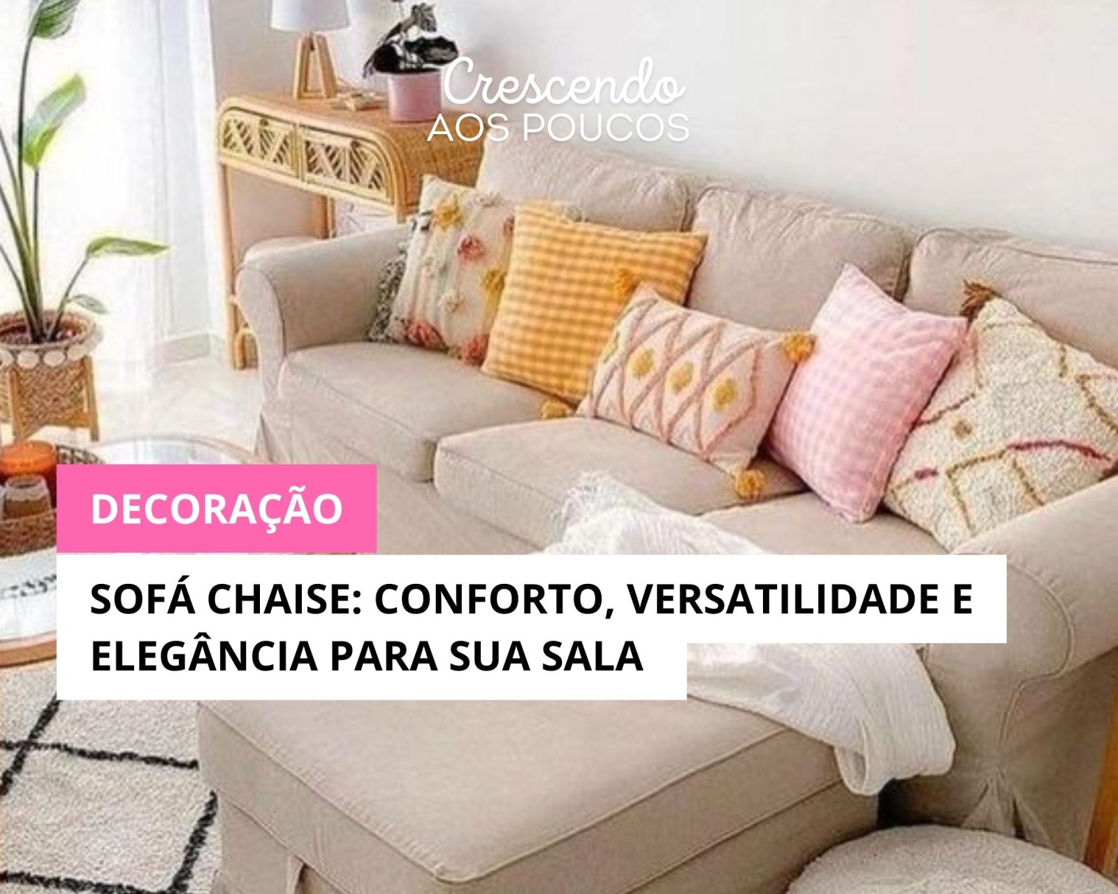 Sofá Chaise : Conforto, Versatilidade e Elegância para sua Sala - Crescendo aos Poucos
